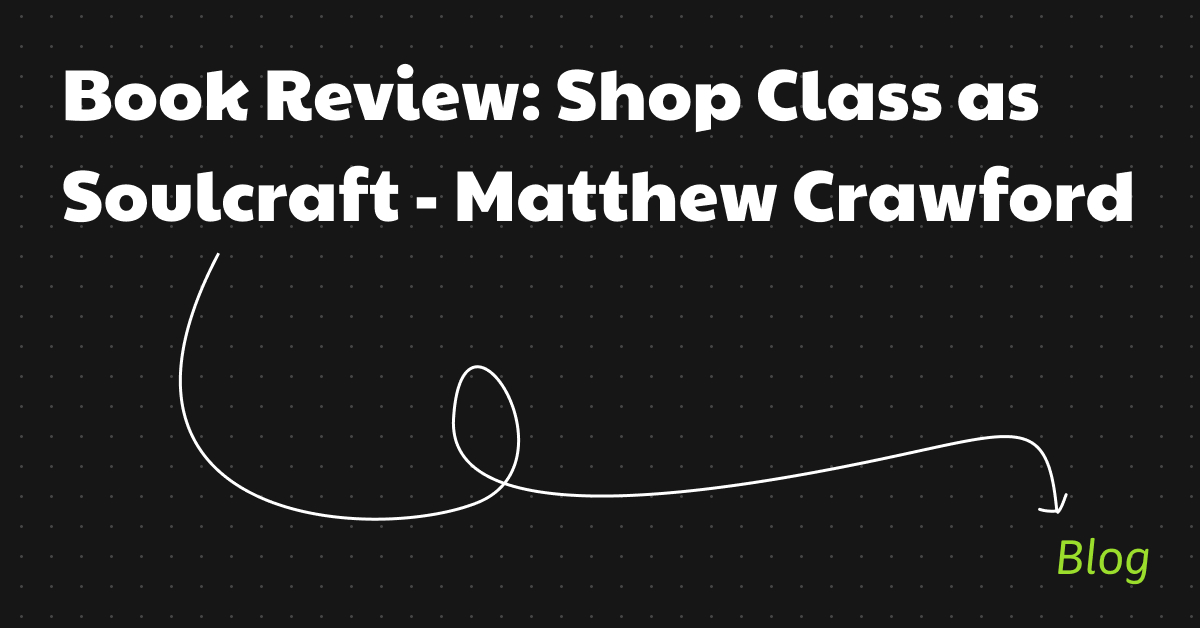 Book Review: Shop Class as Soulcraft - An Inquiry Into the Value of Work